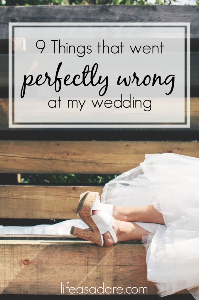 9 Things That Went Wrong At My Wedding Life As A Dare