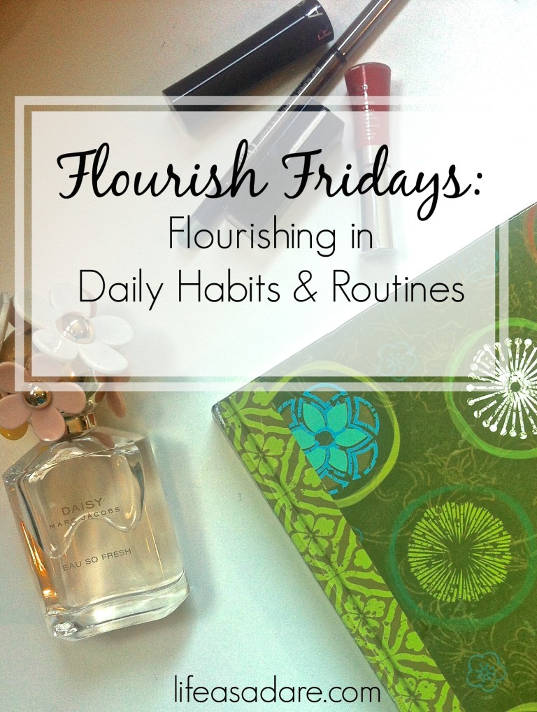 Flourish in Habits and Routines - Life as a Dare