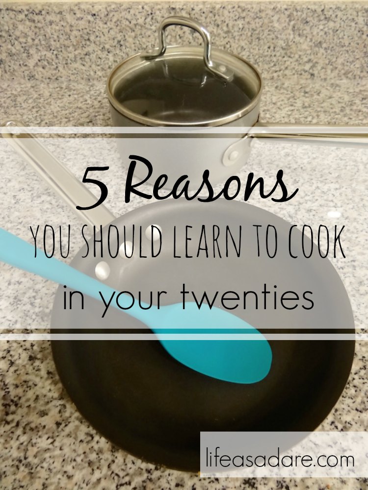 5 Reasons Cooking in your 20s is Great - Life as a Dare