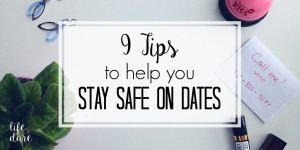 9 Tips to Help You Stay Safe Dating- Life as a Dare