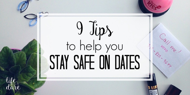 9 Tips to Help You Stay Safe Dating- Life as a Dare